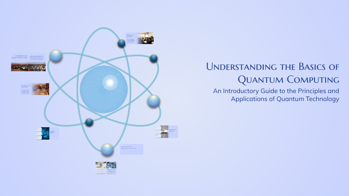 Understanding the Basics of Quantum Computing by LUNINGNING TAFALLA on Prezi