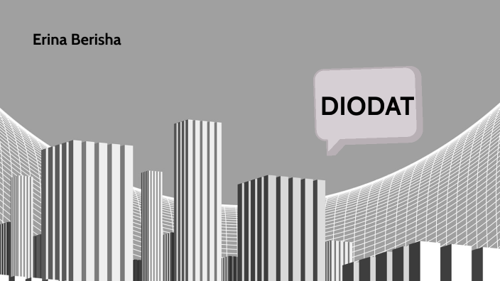 DIODAT by Erina Berisha on Prezi