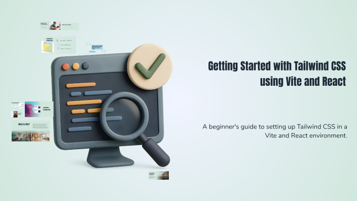 Getting Started with Tailwind CSS using Vite and React by Naman Goel on Prezi