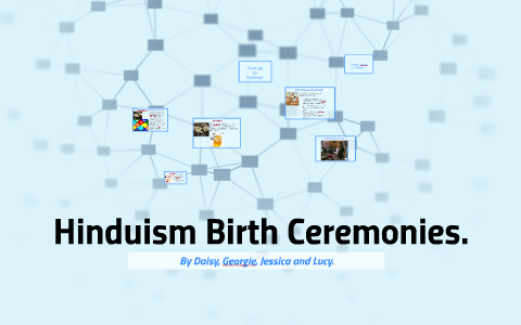 Hinduism Birth Ceremonies by Daisy O'toole on Prezi