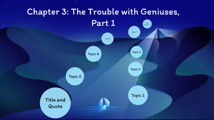 Chapter 3: The Trouble with Geniuses, Part 1 by jessica breen on Prezi