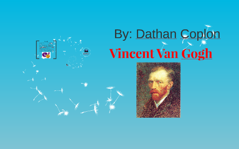 Vincent Van Gogh by Dathan C on Prezi