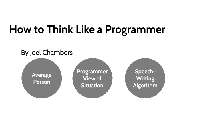 Thinking Like a Programmer by Joel Chambers on Prezi