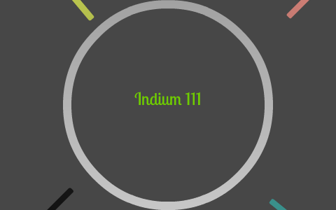 Indium 111 by Ian Wiley on Prezi