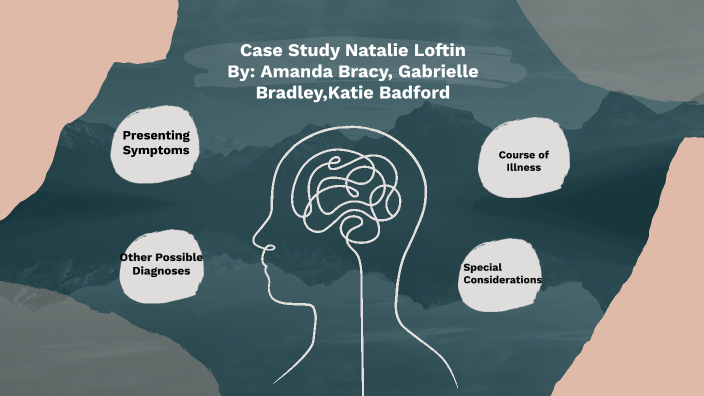 Case Study Natalie Loftin By: Amanda Bracy, Gabrielle Bradley,Katie ...