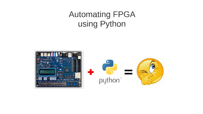 Automating FPGA using Python by Anurag Gaikwad on Prezi