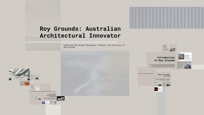 Roy Grounds: Australian Architectural Innovator by Mary Rizk on Prezi