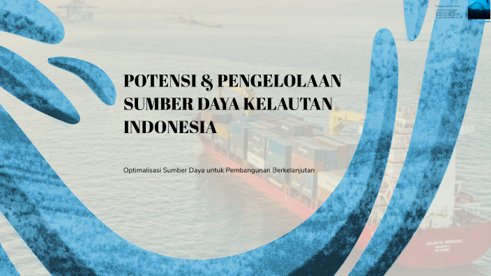 POTENSI & PENGELOLAAN SUMBER DAYA KELAUTAN INDONESIA by M musad fabian Pratama on Prezi
