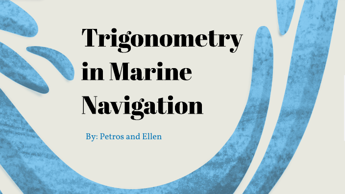 Trigonometry in Navigation by Ellen Zwerling on Prezi