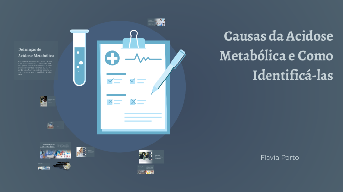 Causas da Acidose Metabólica e Como Identificá-la by Flávia Porto on Prezi