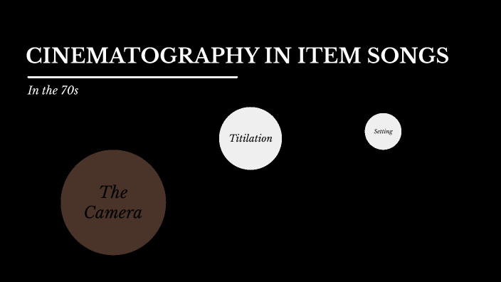 Cinematography of Item Songs in the 70s by Manu Mahesh on Prezi