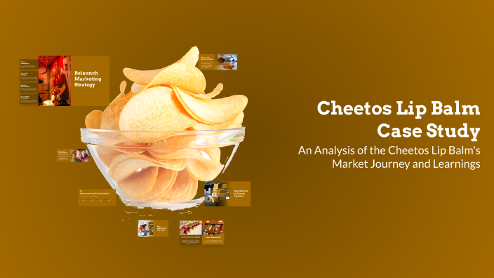 Cheetos Lip Balm Case Study by Brady Eagen on Prezi