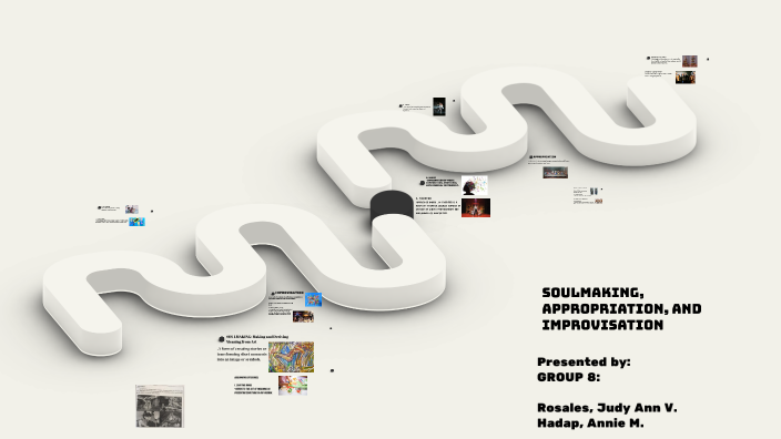 Soulmaking, Appropriation, and Improvisation by Judy Ann Rosales on Prezi