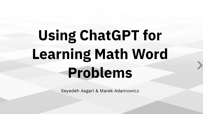 Using ChatGPT for Learning Math Word Problems by Rose on Prezi