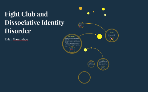 Fight Club and Dissociative Identity Disorder by Tyler Mangiafico on Prezi