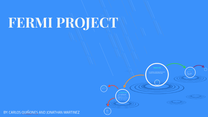 FERMI PROJECT by Carlos Quinones on Prezi