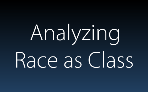 Race as Class by Jeremy Berens on Prezi