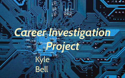 Career Investigation Project by kyle bell on Prezi