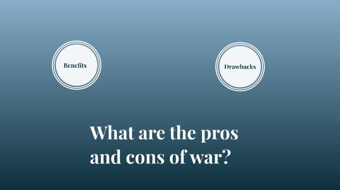 What are the pros and cons of war? by das ads on Prezi