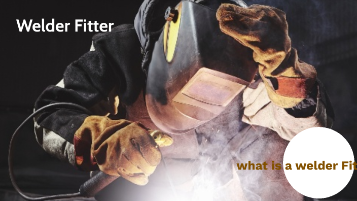 welder fitter by Rhys Osborn on Prezi