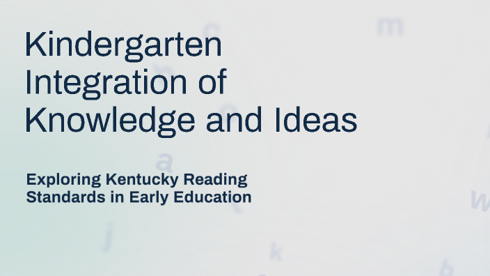 Kindergarten Integration of Knowledge and Ideas by Alexis Brown on Prezi