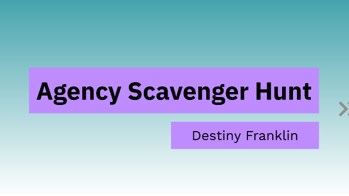 Agency Scavenger Hunt by Destiny Crisp on Prezi