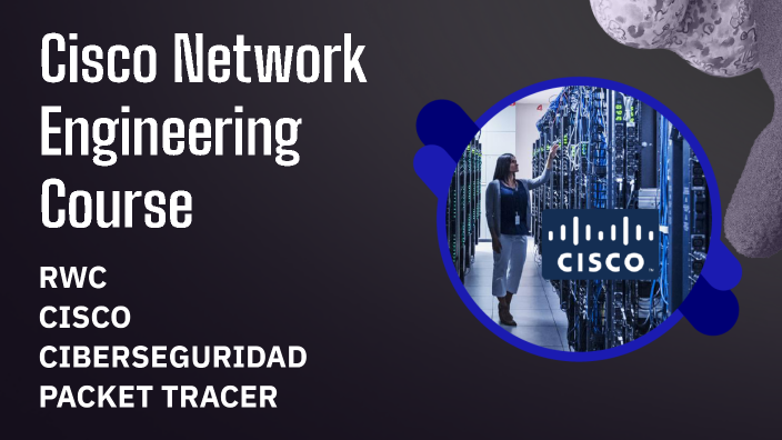 Cisco Network Engineering Course by jesus albarado on Prezi