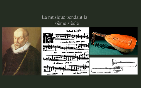 La musique pendant la 16eme siecle by Gavin Ragan on Prezi