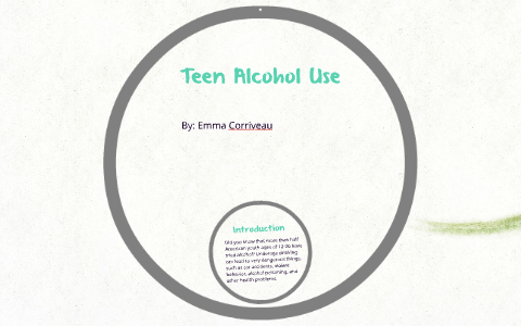 Teens Alcohol Abuse by Emma Corriveau on Prezi