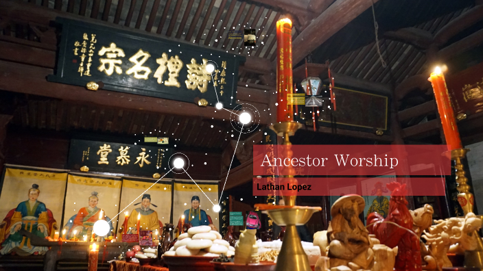 Ancestor Worship in China by Lathan Lopez on Prezi