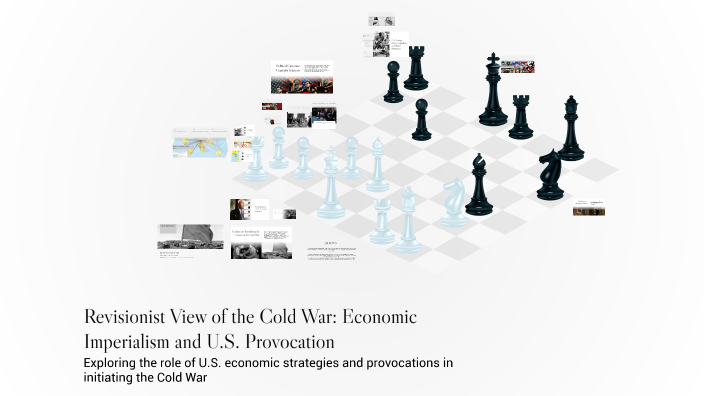Revisionist View of the Cold War: Economic Imperialism and U.S ...