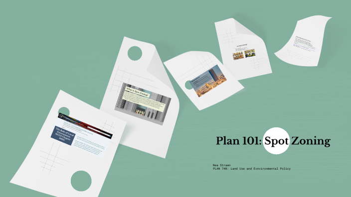 Plan 101: Spot Zoning by Nea Strawn on Prezi