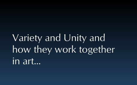 The Elements Of Visual Arts: Variety and Unity and how they come ...