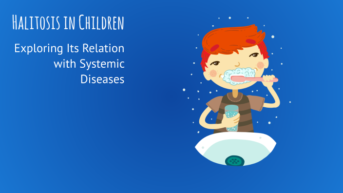 Halitosis in Children by vasudha dhawan on Prezi