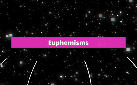 Euphemisms by Hope Wolford on Prezi