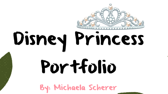 Michaela Disney Princess Portfolio by Michaela Scherer on Prezi