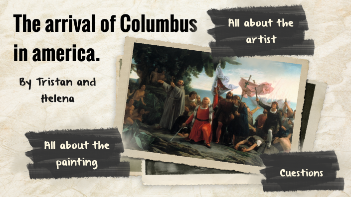 Arrival of Columbus in America by Tristan Martinez Dolan on Prezi