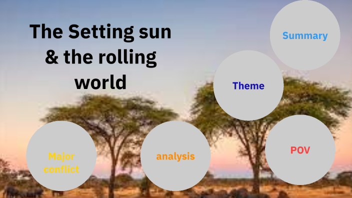 The Setting Sun & The Rolling World by Brayden Rodriguez-Smith on Prezi