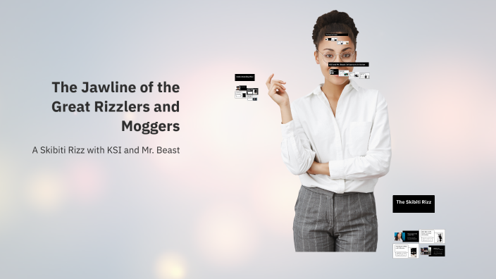 The Jawline of the Great Rizzlers and Moggers by Akaiya Lowdermilk on Prezi