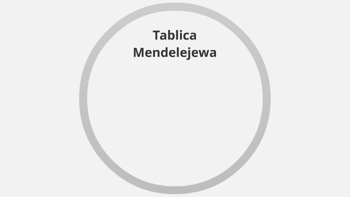 Tablica Mendelejewa by Julia Kossowska on Prezi