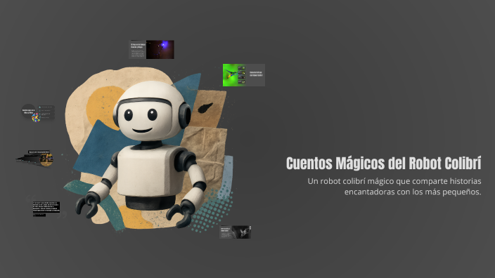 Cuentos Mágicos del Robot Colibrí by on Prezi