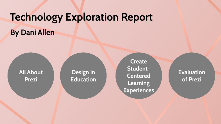 Technology Exploration Report by Dani Allen on Prezi