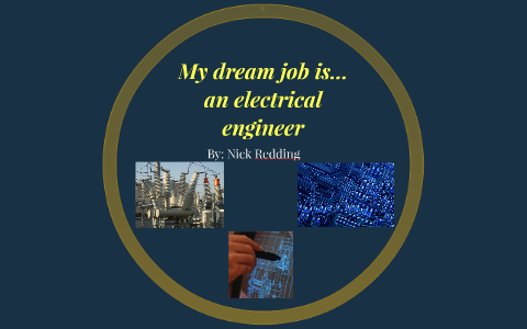 My dream job is... an electrical engineer by Nick Redding on Prezi