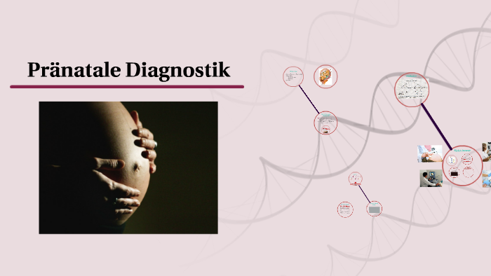 Pränatale Diagnostik by Bianca Kl on Prezi