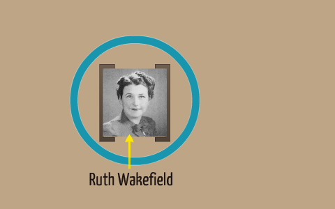 Ruth Wakefield by Kathleen Mahoney on Prezi
