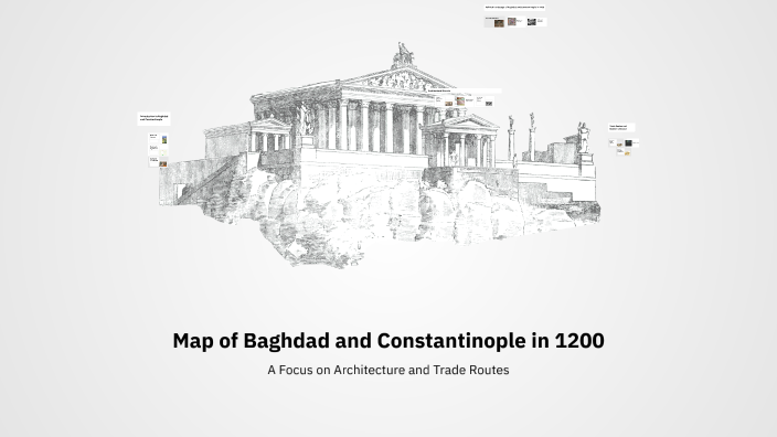 Map of Baghdad and Constantinople in 1200 by Phoebe Hendrickson on Prezi