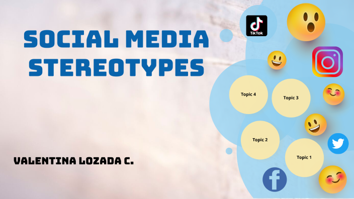 SOCIAL MEDIA STEREOTYPES by Valentina Lozada on Prezi