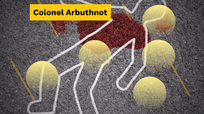 Chapter 8-Colonel Arbuthnot by Braydon Last on Prezi