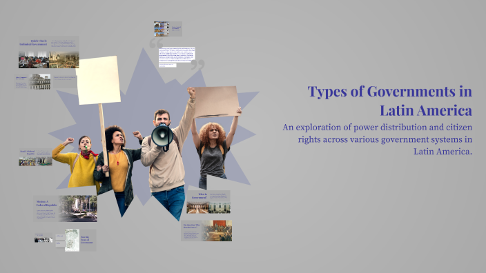 Types of Governments in Latin America by Andrew Augustine on Prezi