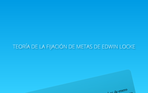 Teoría de la fijación de metas de Edwin Locke by Harold hernandez on Prezi